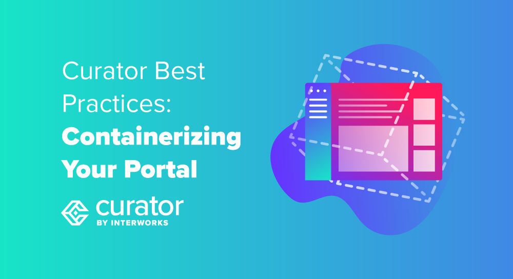 Curator Best Practices: Containerizing Your Portal | Curator by InterWorks